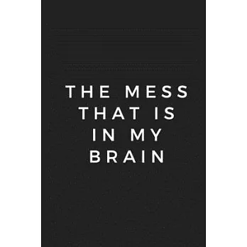 博客來-The mess that is in my brain Notebook 6x9, Best Blank Lined Journal ...