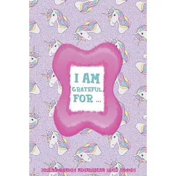博客來-I Am Grateful for: Gratitude Journal for Kids - Unicorn Gifts - 90 ...