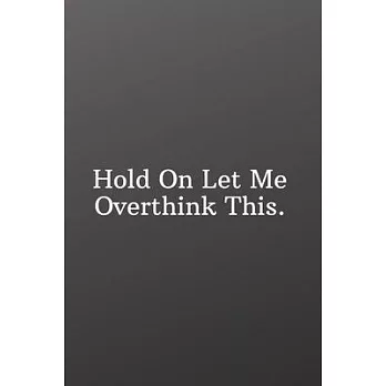 博客來-Hold On Let Me Overthink This: Funny Notebooks for the Office ...