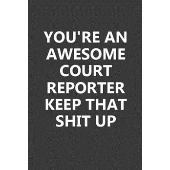 博客來-You’’re An Awesome Court Reporter Keep That Shit Up: Court Reporter ...