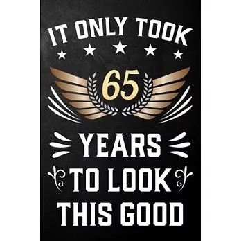 博客來-It Only Took 65 Years To Look This Good: 65th Birthday Journal ...
