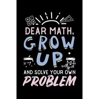博客來-Dear Math, Grow Up And Solve Your Own Problem: Funny Math Lover ...