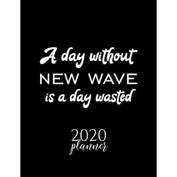 博客來-A Day Without New Wave Is A Day Wasted 2020 Planner: Nice 2020 ...