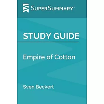 博客來-Study Guide: Empire of Cotton by Sven Beckert (SuperSummary)