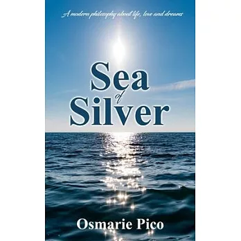 博客來-Sea of Silver: A modern philosophy about life, love and dreams