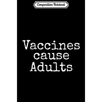 博客來-Composition Notebook: Funny Support Vaccination Joke Quote Vaccines Cause Adults Journal ...