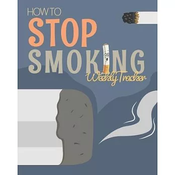 博客來-How To Stop Smoking Weekly Tracker: Help Yourself To Quit Smoking ...