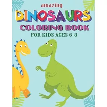 博客來-Amazing Dinosaurs Coloring Book for Kids Ages 6-8: A Fantastic ...
