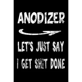 博客來-Anodizer Let’’s Just Say I Get Shit Done: Anodizer Funny Swearing Gift 3 years 2020 2021 ...