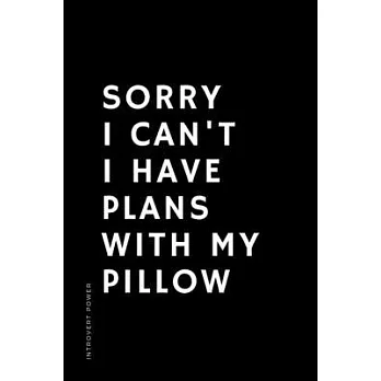 博客來-INTROVERT POWER Sorry I Can’’t I Have Plans with My Pillow: The ...
