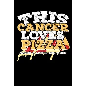 博客來-This Cancer Loves Pizza Maybe A Little Too Much Notebook: 100 Wide ...