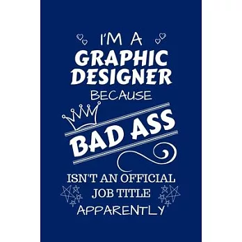 博客來-I’’m A Graphic Designer Because BAD ASS Isn’’t A Job Title ...