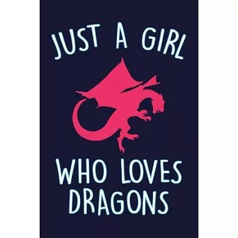 博客來-Just A Girl Who Loves Dragons: Dragon Lined Journal For Girls ...