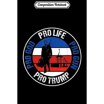 博客來-Composition Notebook: Pro-Life Pro-God Pro-Gun Pro-Trump Journal ...