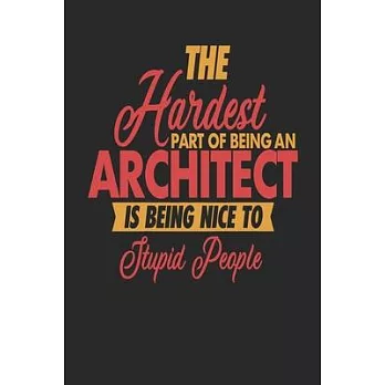 博客來-The Hardest Part Of Being An Architect Is Being Nice To Stupid ...