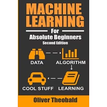 博客來-Machine Learning For Absolute Beginners: A Plain English Introduction