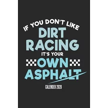 博客來-If You Don’’t Like Dirt Racing It’’s Your Own Asphalt Calender 2020 ...