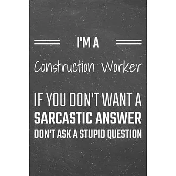 博客來-I’’m a Construction Worker If You Dont Want a Sarcastic Answer ...
