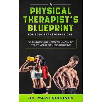 博客來-A Physical Therapist’’s Blueprint For Body Transformations: 10 ...