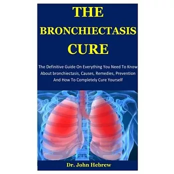 博客來-The Bronchiectasis Cure: The Definitive Guide On Everything You ...