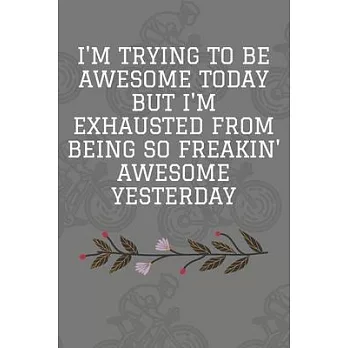 博客來-I’’m Trying to Be Awesome Today but I’’m Exhausted From Being So ...