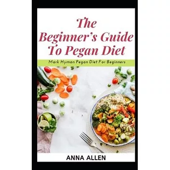 博客來-The Beginner’’s Guide To Pegan Diet: ... Mark Hyman Pegan Diet For ...