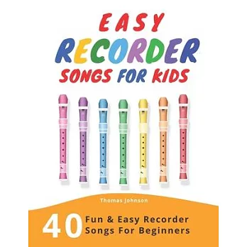 博客來-Easy Recorder Songs For Kids: 40 Fun & Easy Recorder Songs for ...