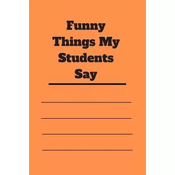 博客來-Funny Things My Students Say: 120 pages notebook with matte cover ...