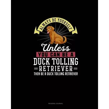 博客來-Always Be Yourself Unless You Can Be A Duck Tolling Retriever Then ...