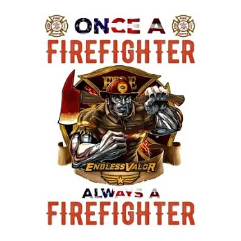 博客來-Once A Firefighter Endless Valor Always A Firefighter: Firefighter ...