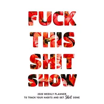 博客來-Fuck This Shit Show: 2020 weekly Planner To Track Your Fuckery And ...