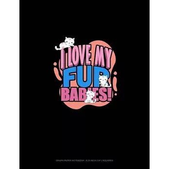 博客來-I Love My Fur Baby: Graph Paper Notebook - 0.25 Inch (1/4＂) Squares