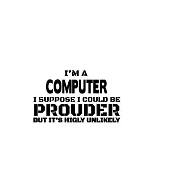 博客來-I’’m A Computer I Suppose I Could Be Prouder But It’’s Highly ...