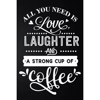 博客來-All You Need Is Love Laughter And A Strong Cup Of Coffee: 100 Pages ...