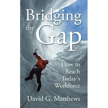 博客來-Bridging the Gap: How to Reach Today’’s Workforce