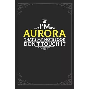 博客來-I’’m Aurora that’’s my notebook don’’t touch it: Lined notebook ...
