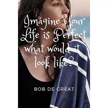 博客來-Imagine Your Life Is Perfect What Would It Look Like?: Motivational ...