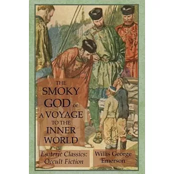 博客來-The Smoky God or A Voyage to the Inner World: Esoteric Classics ...