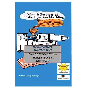 博客來-Meat & Potatoes of Plastic Injection Moulding: Troubleshooting ...