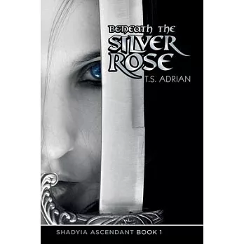 博客來-Beneath the Silver Rose Book 1 Shadyia Ascendant