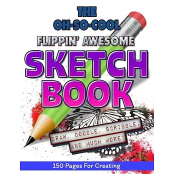 博客來-The Oh-So-Cool Flippin’’ Awesome Sketch Book: 150 Pages, 8.5＂ x 11 ...