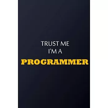 博客來-Trust Me I’’m A programmer Notebook - Funny programmer Gift: Lined Notebook / Journal Gift ...
