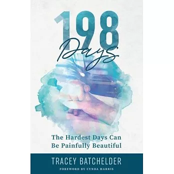 博客來-198 Days: The Hardest Days Can Be Painfully Beautiful