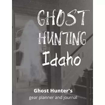博客來-Ghost Hunting Idaho: USA Paranormal Investigation, Haunted House Journal, Exploration Tools ...