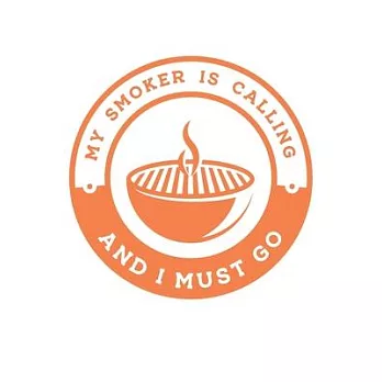 博客來-My Smoker Is Calling And I Must Go: Grill Bbq Grillen Dina5 ...