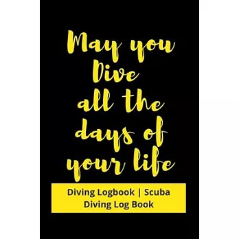博客來-May you Dive all the days of your life: Diving Logbook - Scuba ...