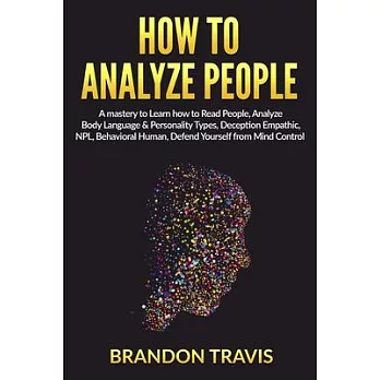 博客來-How to Analyze People: A Mastery to Learn How to Read People, Analyze Body Language ...