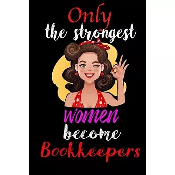 博客來-Only Strongest Women Become Bookkeepers: 6x9 Lined notebook, 120 ...