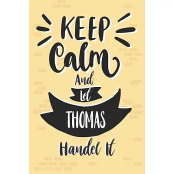 博客來-Keep Calm And Let THOMAS Handle It: Lined Journal, 110 Pages, 6 x 9 ...