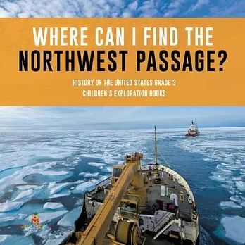 博客來-Where Can I Find the Northwest Passage? - History of the United ...
